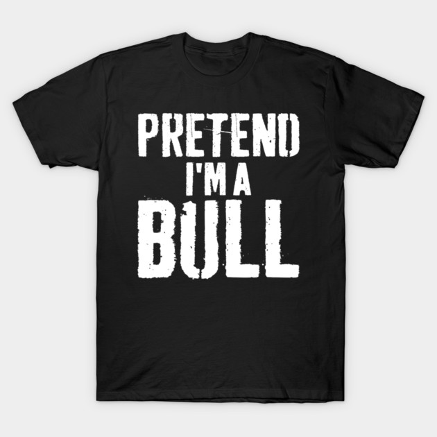 Lazy Easy Halloween Pretend I'm A Bull - Lazy Halloween Costume - T ...