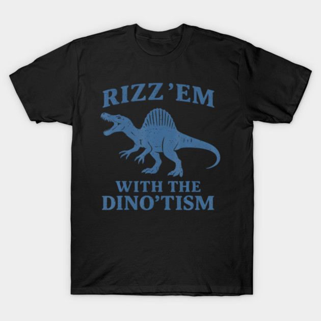 Rizz 'em With The Dino'tism Dinosaur T-Rex Autism - Funny Dinosaur ...