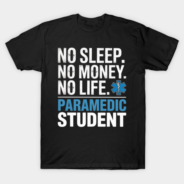 Paramedic Student Humor - Paramedic Student Humor - T-Shirt | TeePublic