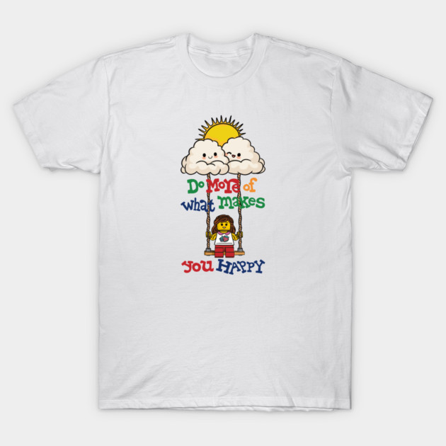 'Do More Of What Makes You Happy' Cloud Swing - Lego - T-Shirt | TeePublic