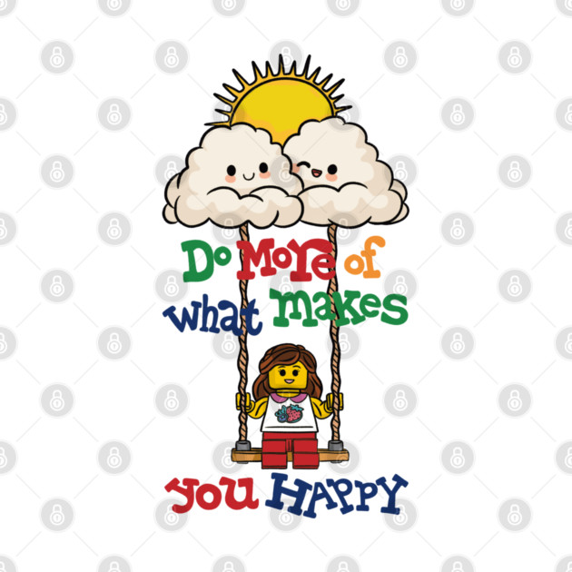 'Do More Of What Makes You Happy' Cloud Swing - Lego - T-Shirt | TeePublic