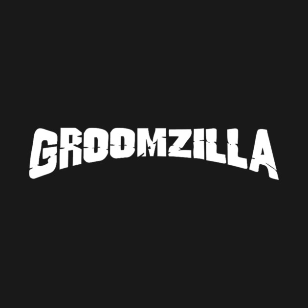 Groomzilla - Bridezilla Has Met Her Match - Groomzilla Groom - T-Shirt ...