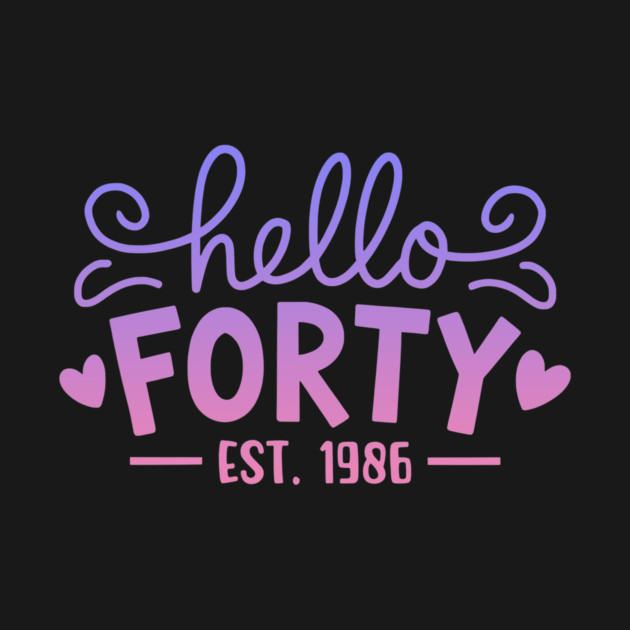 Hello Forty Est. 1986 Pink Retro Badge - 40th Birthday Design - T-Shirt ...