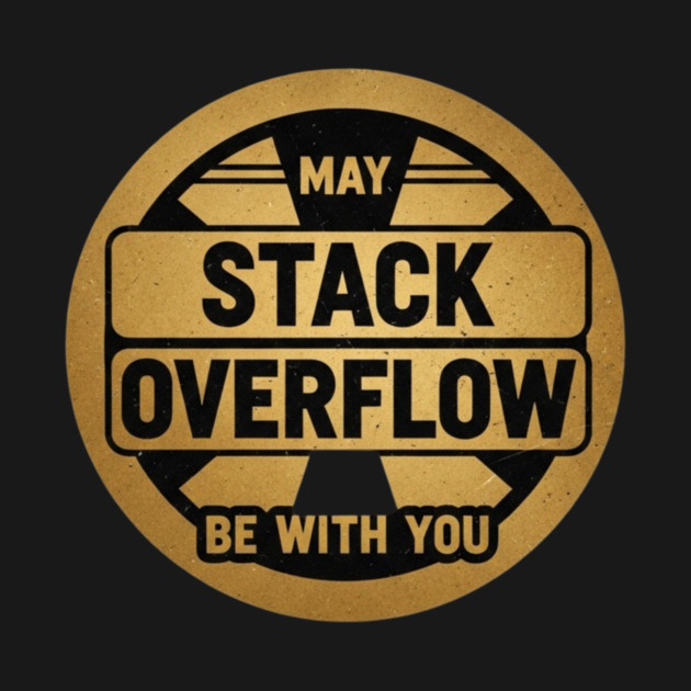 May Stack Overflow Be With You Badge - May Stack Overflow Be With You ...