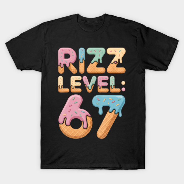 Rizz Level 67 Ice Cream Drip Six Seven 6 7 - Meme Culture Trend - T ...