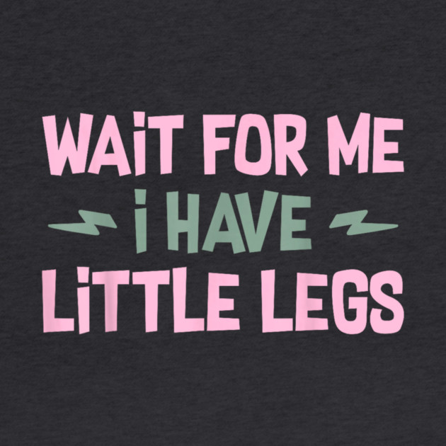 Wait for Me - Humor - T-Shirt | TeePublic