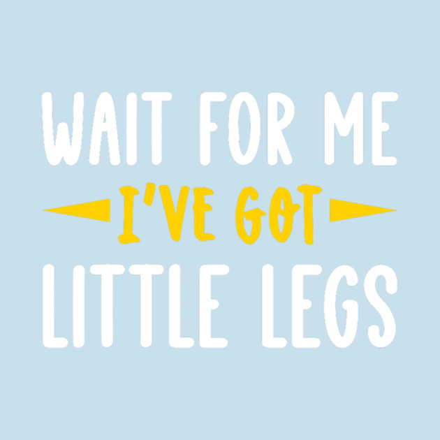 Wait for Me - Humor - T-Shirt | TeePublic