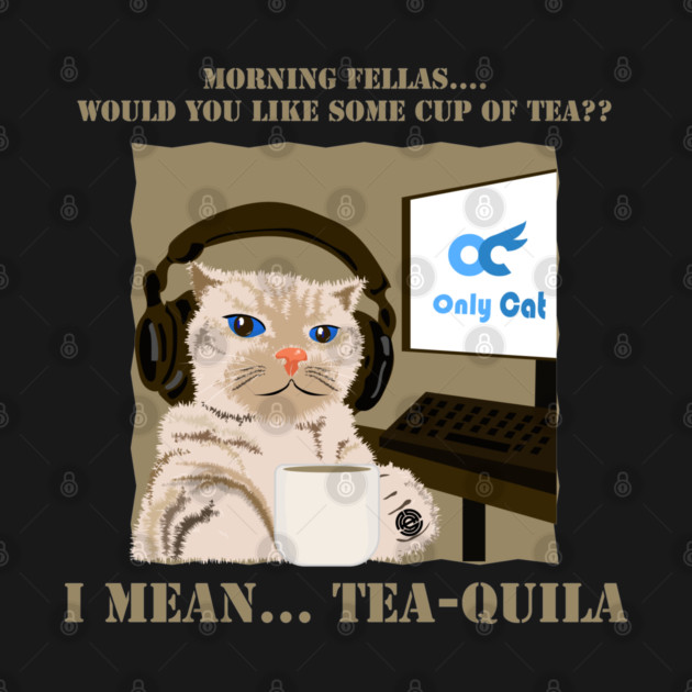 Morning cats get some cup of tea - Meme Cat - T-Shirt | TeePublic