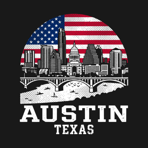 Austin City Texas American Flag - Austin City - T-Shirt | TeePublic