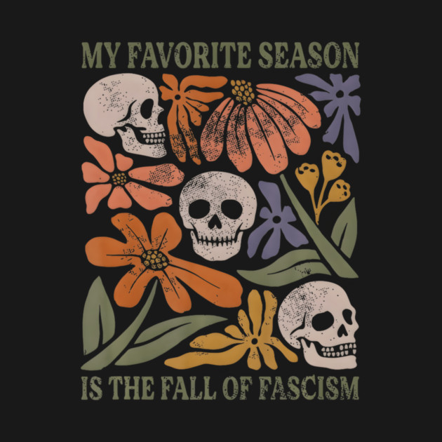 My Favorite Season Is The Fall Of Fascism Halloween Skull - Fall Of ...