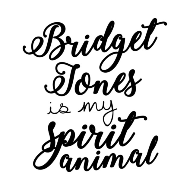 Bridget Jones Is My Spirit Animal - Bridget Jones Is My Spirit Animal ...