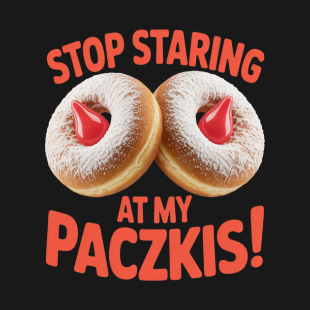Paczki Day Fat Funny Tuesday - Paczki Day Fat Funny Tuesday - T-Shirt ...
