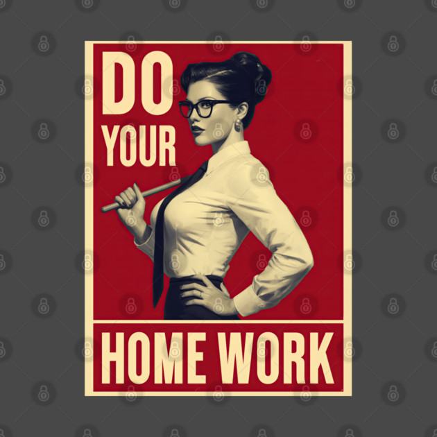 Do your homework - Teacher - T-Shirt | TeePublic