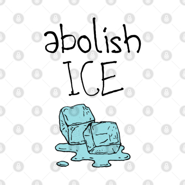 ABOLISH ICE - Abolish Ice - T-Shirt | TeePublic