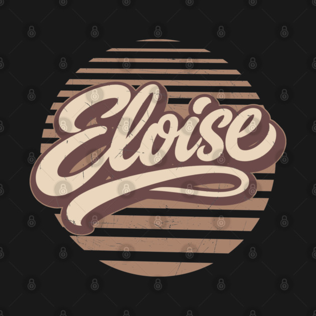 Eloise // Vintage name circle / Musician - Eloise - T-Shirt | TeePublic