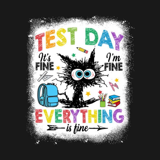 Test Day Everything Is Fine Funny School Stress Humor Quote - Test Day ...