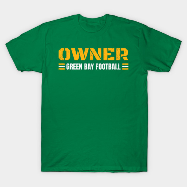 Owner-Green-Bay-Football - Owner Green Bay Football - T-Shirt | TeePublic