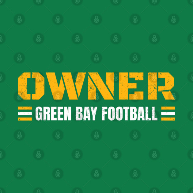 Owner-Green-Bay-Football - Owner Green Bay Football - T-Shirt | TeePublic