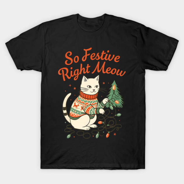 So Festive Right Meow Cat Santa - Funny Cat Christmas - T-Shirt | TeePublic