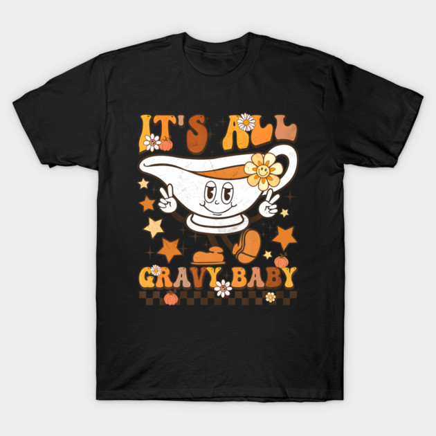 Its All Gravy Baby Groovy HapThanksgiving - Thanksgiving Sayings - T ...