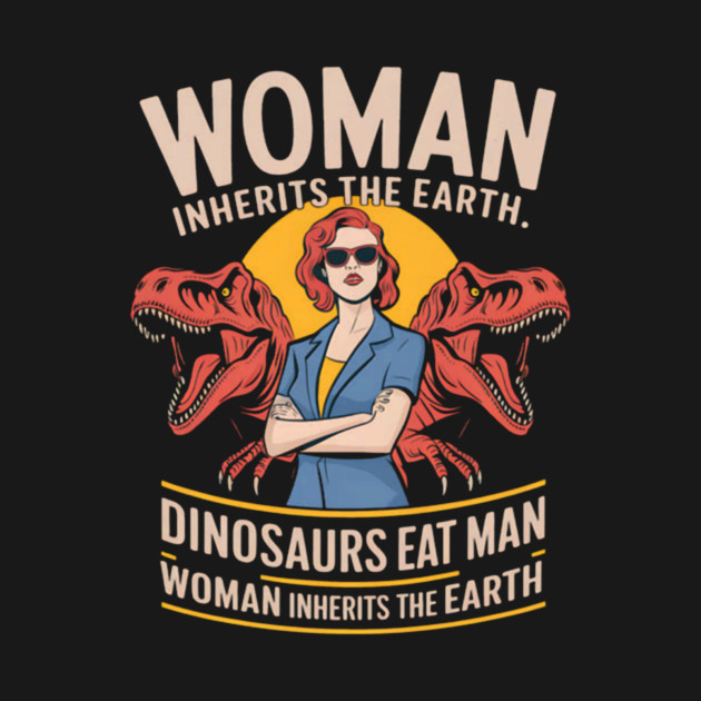 Dinosaurs Eat Man Woman Inherits the Earth - Dinosaurs - T-Shirt ...