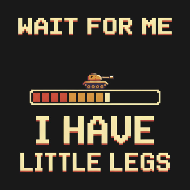 JAN-105 Wait For Me Little Legs 8 Bit War Tank - Wait For Me I Have ...