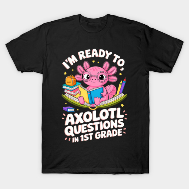 Ready To Question Grade Learning - Funny Axolotl Meme - T-Shirt | TeePublic