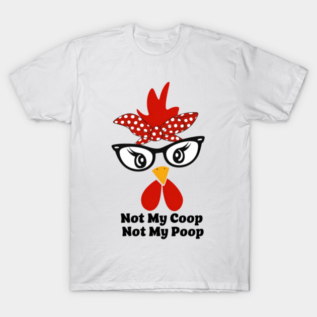Not My Coop Not My Poop Funny Chicken Lover Chicken Mom - Funny Chicken ...