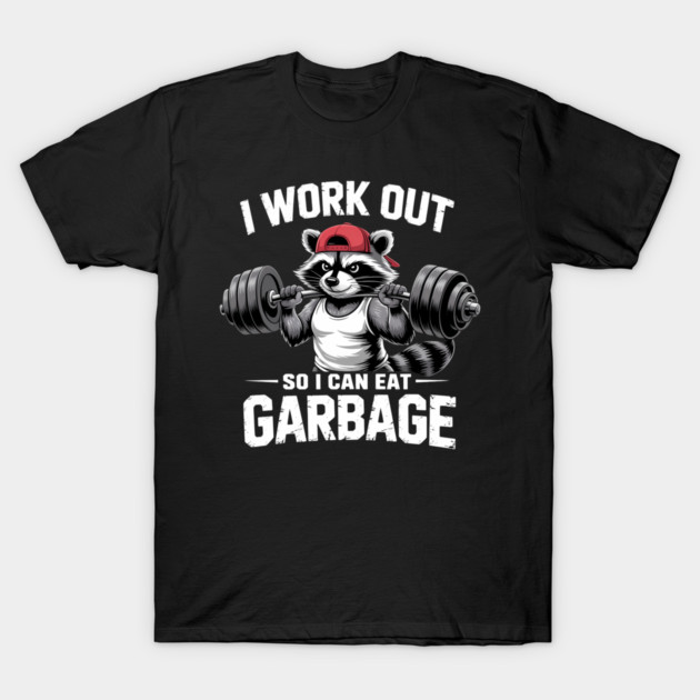 Raccoon Gym Weight Training I Work Out So I Can Eat Garbage - Raccoon ...