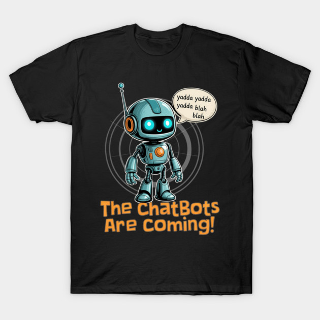 The Chatbots Are Coming Funny Ai Robot Tech Sarcastic Humor - Funny Ai ...