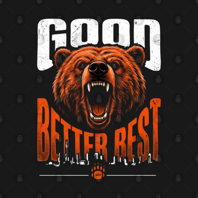 Chicago Football Fan - Grizzly Bear Good Better Best - Chicago Football ...