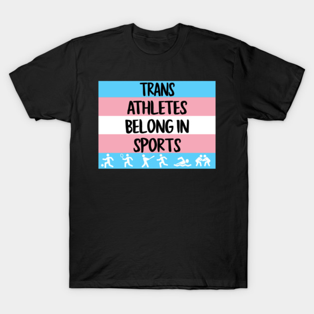 Trans Athletes Belong In Sport Transgender - Trans - T-Shirt | TeePublic