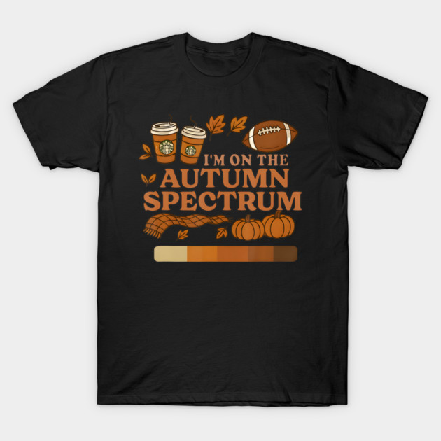 I'm On The Autumn Spectrum Halloween - Autumn Spectrum Halloween - T ...