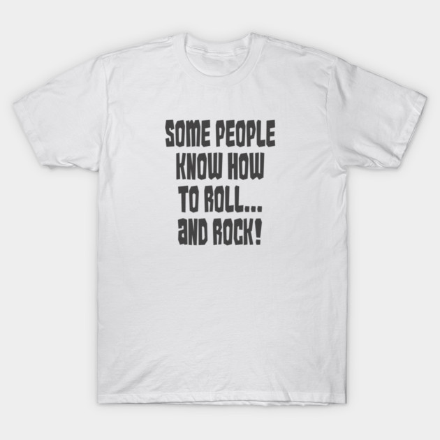 Rock & Roll Music Humor Musician Meme - Rock And Roll - T-Shirt | TeePublic