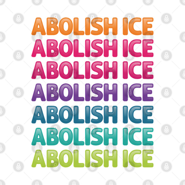 ABOLISH ICE - Abolish Ice - T-Shirt | TeePublic