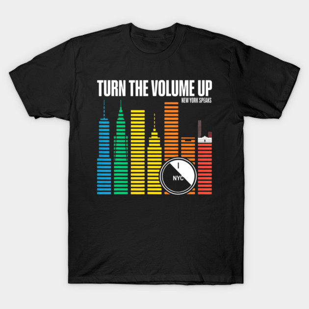 Turn The Volume Up Newyork For - Funny Volume Up - T-Shirt | TeePublic
