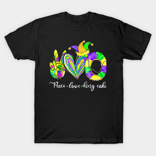 Peace Love King Cake Mardi Gras Carnival Vibes - Peace King Cake - T ...