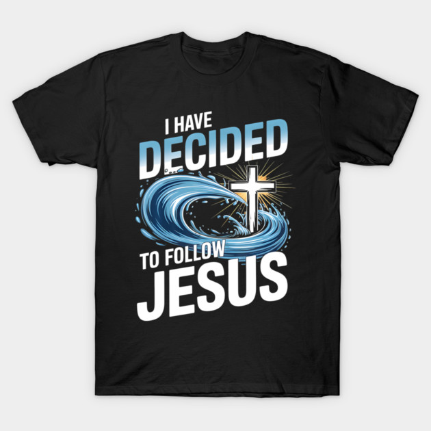 I Have Decided To Follow Jesus Cross Water Wave Baptism - Christian ...