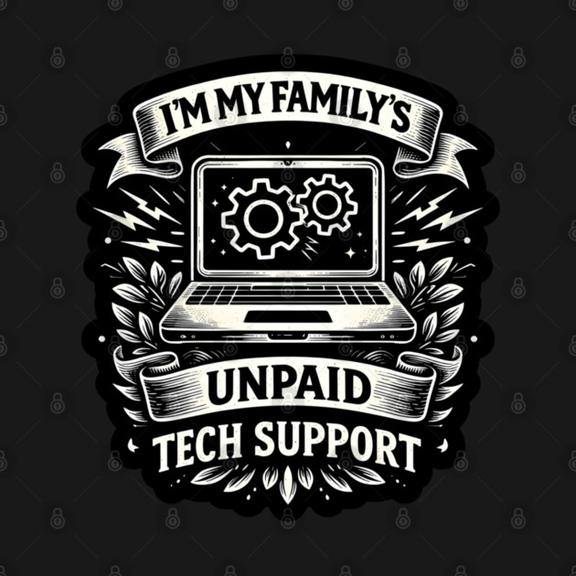 I'm My Family's Unpaid Tech Support Computer Engineer - Im My Familys ...