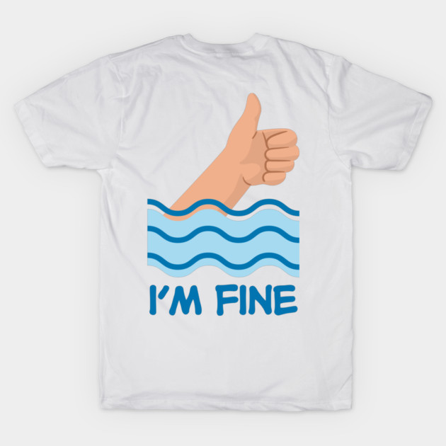 I'm Fine Like Hand Thumbs Up On Water Surface - Sarcasm - T-Shirt ...