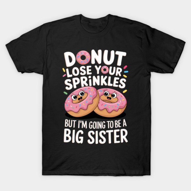 I'm Going to be a Big Sister 2025 Donut Baby Announcement - Donut - T ...