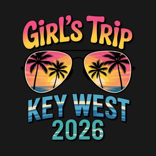 Girl's Trip Key West 2026 Summer Vacation Sunglasses - Girls Trip Key ...