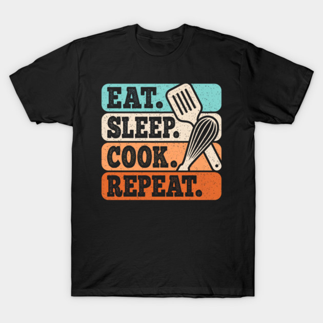 Eat Sleep Cook Repeat Vintage Chef Cooking for Men Women - Eat Sleep ...