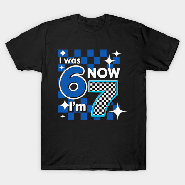 Blue Checkered I Was 6 Now I'm 7 Birthday - Birthday - T-Shirt | TeePublic