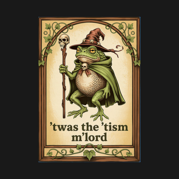 Frog 'Twas The 'Tism M'Lord Wizard Frog Autism for Men Women - Twas The ...