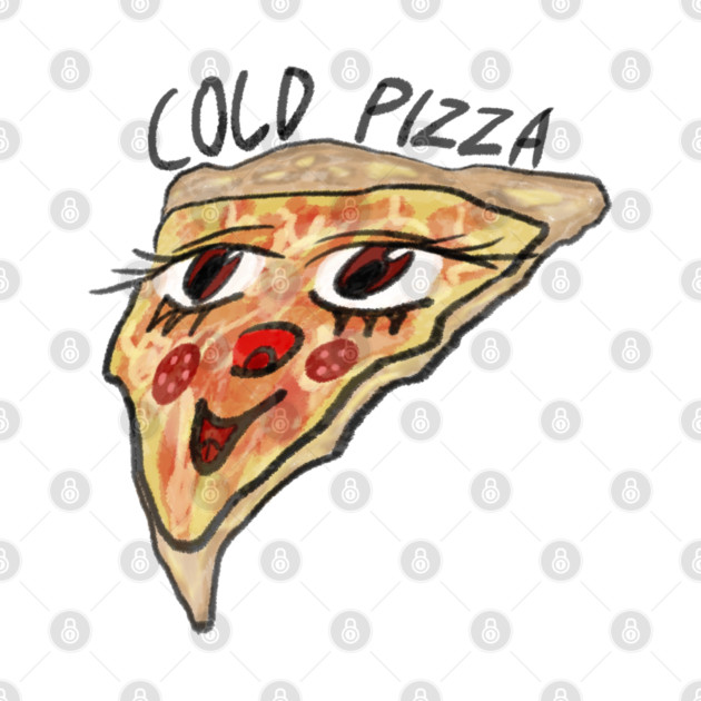 Cold Pizza | Fun food illustration meme - Pizza - T-Shirt | TeePublic