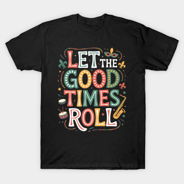 Mardi Gras Let The Good Times Roll Carnival Men Women - Mardi Gras Let ...