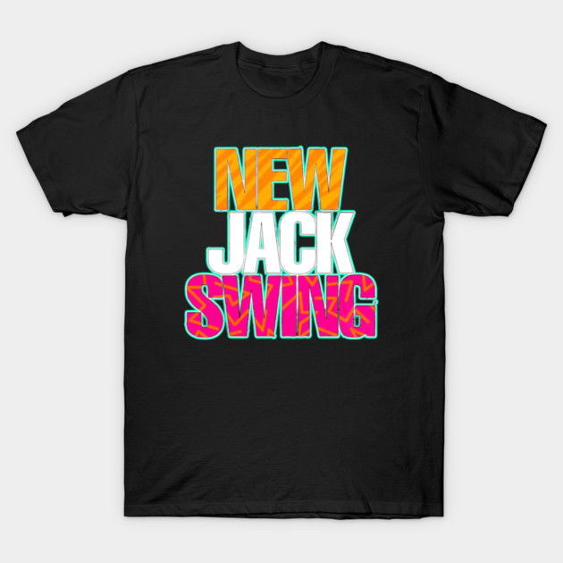 New Jack Swing - New Jack Swing - T-Shirt | TeePublic