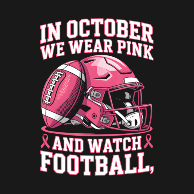 In October Pink Tackle Breast Month - October Breast Cancer - T-Shirt ...
