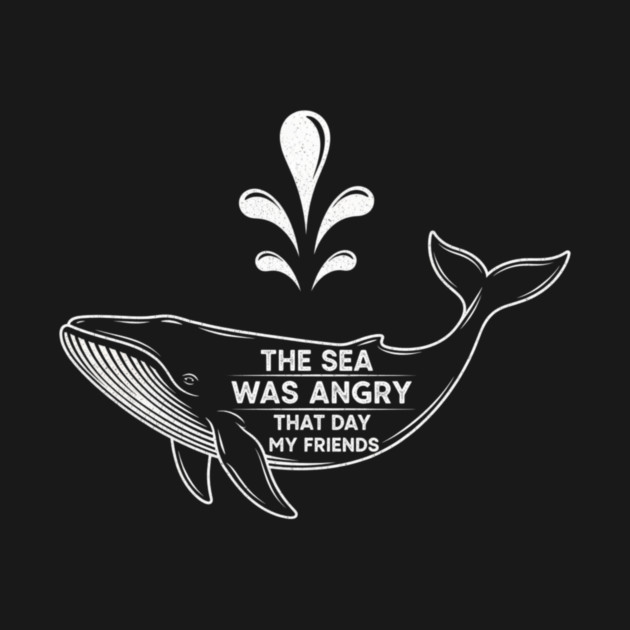 The Sea Was Angry That Day My Friends! Distressed Moby Whale - Sea Was ...